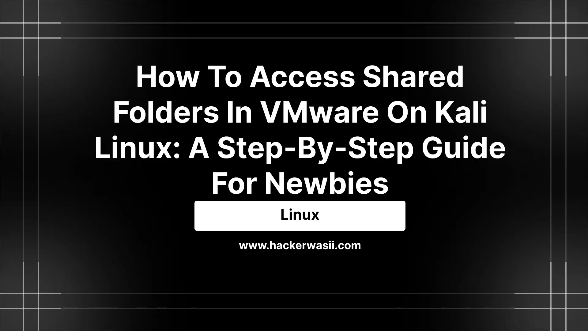 How to Access Shared Folders in VMware on Kali Linux: A Step-by-Step Guide for Newbies | Waseem ...
